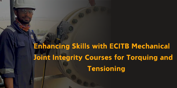 ECITB Mechanical Joint Integrity (MJI) Training: Ensuring Bolted Joint Excellence